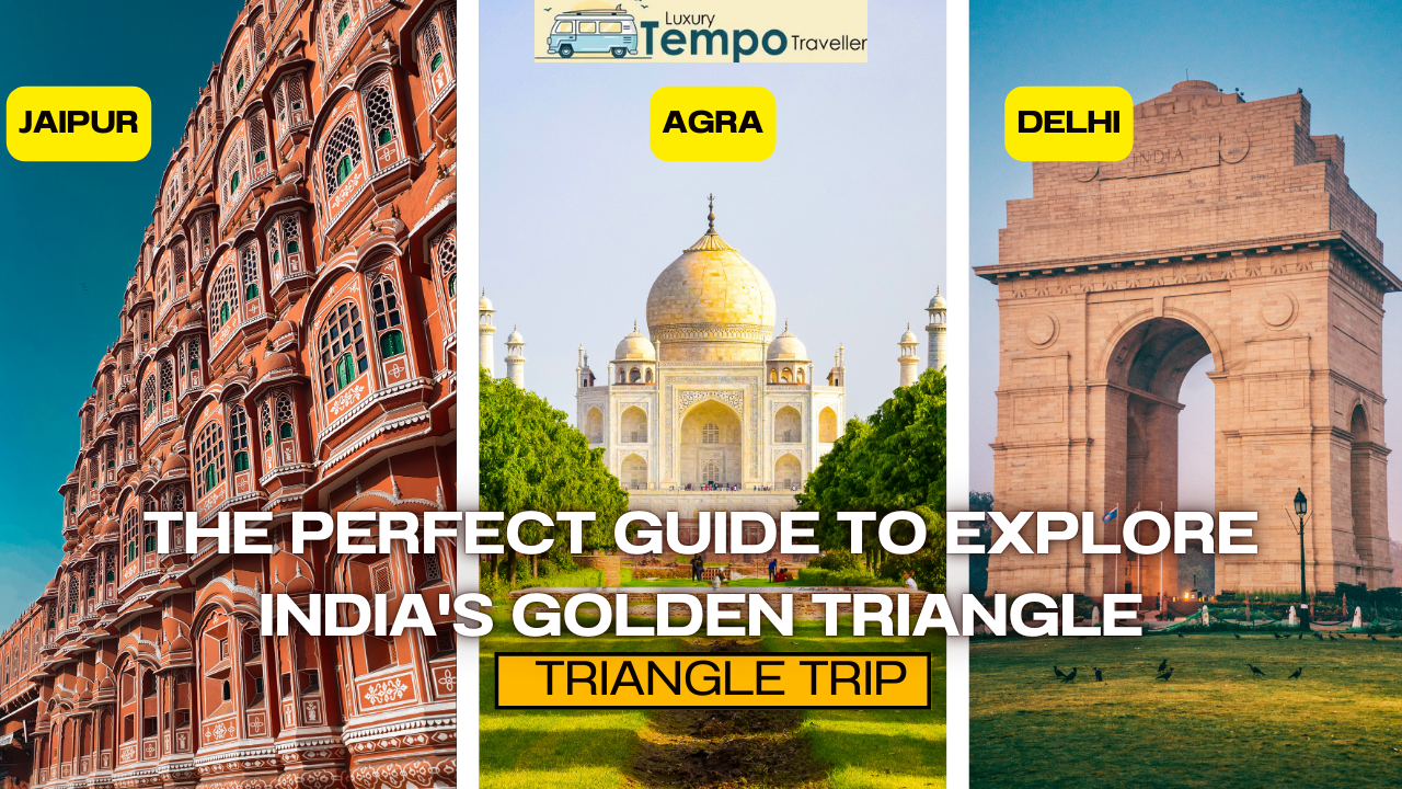 Explore India’s Golden Triangle: A Complete Travel Guide